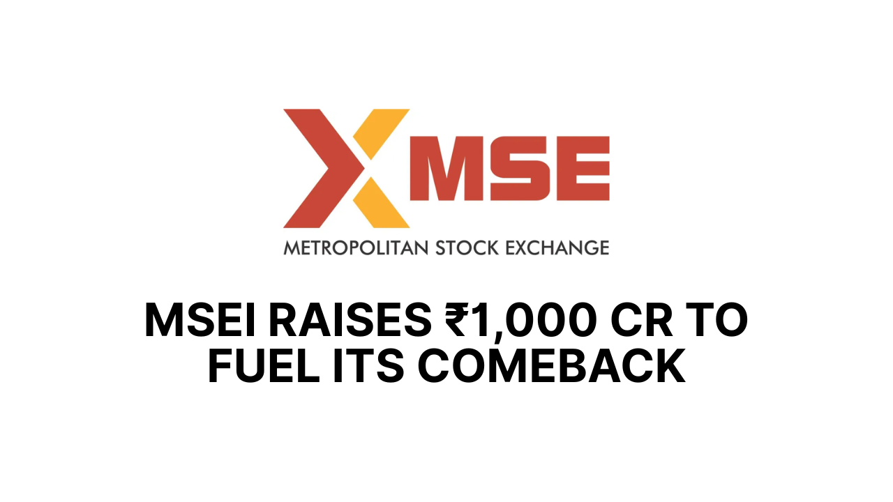 MSEI Raises ₹1,000 Cr to Fuel Its Comeback - truwealth.club